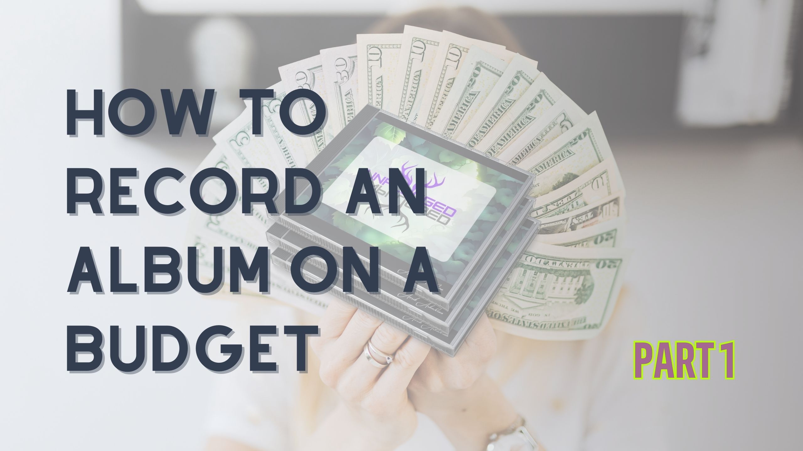How to Record an Album on a Budget – Part 1 – Aerik Arkadian
