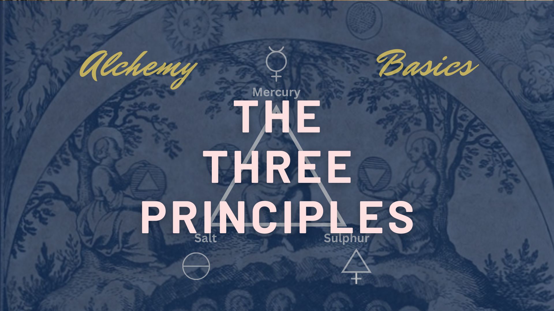 Alchemy: The Three Principles (Tria Prima) – Aerik Arkadian