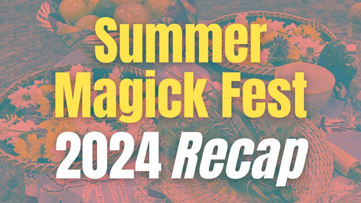 Summer Magick Festival 2024 Recap – Aerik Arkadian