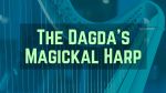 The Dagda’s Magickal Harp, Uaithne – Aerik Arkadian