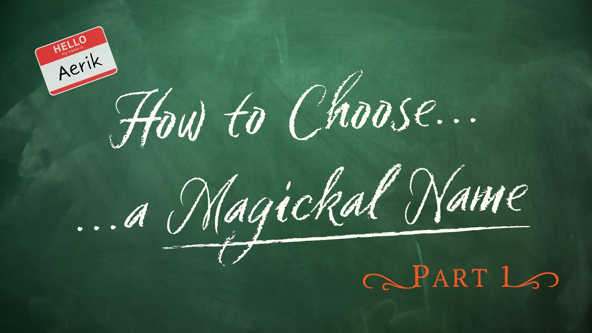 How to Choose a Magickal Name: Your Craft Identity – Part 1 – Aerik Arkadian