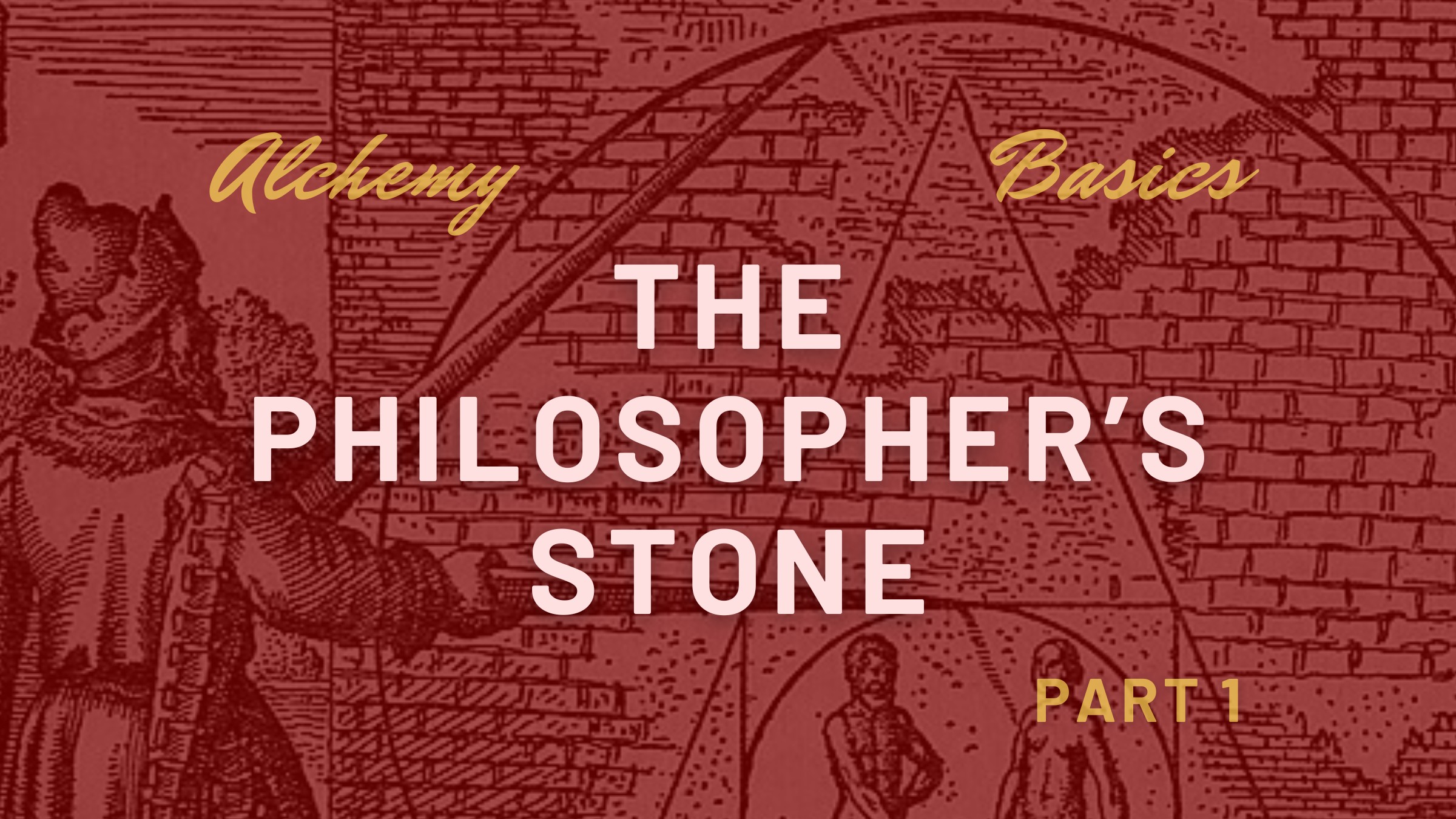 Alchemy: The Philosopher’s Stone (Lapis Philosophorum) – Part 1 – Aerik Arkadian